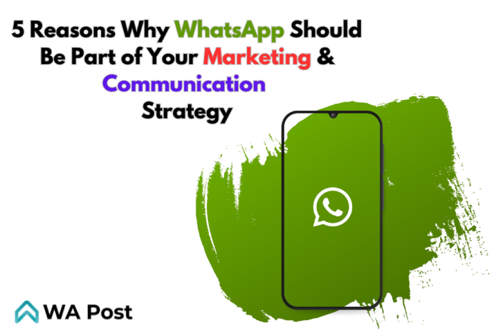 Blog - Why to Use WhatsApp in Marketing | 5 Key Reasons | WA Post Blogs